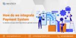 How do we integrate payment systems to websites and mobile apps?